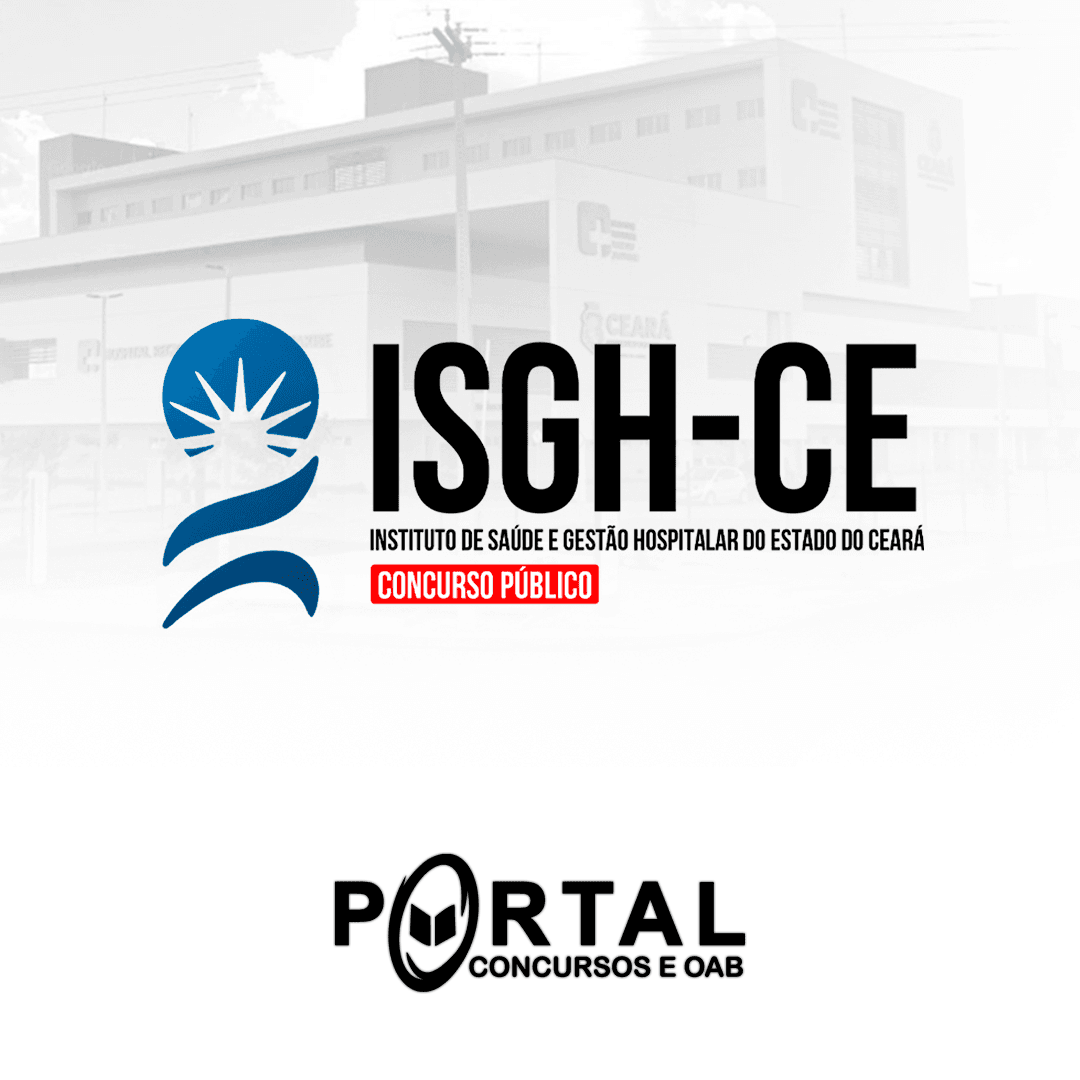 ISGH CEARÁ (PÓS EDITAL) NÍVEL SUPERIOR - Portal Concursos